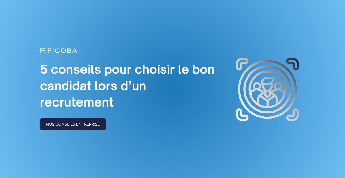Choisir le bon candidat grâce à 5 conseils